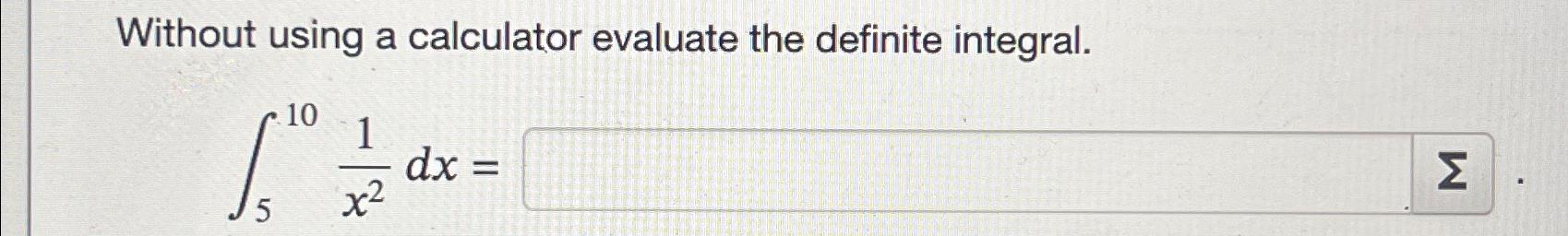 Solved Without using a calculator evaluate the definite | Chegg.com
