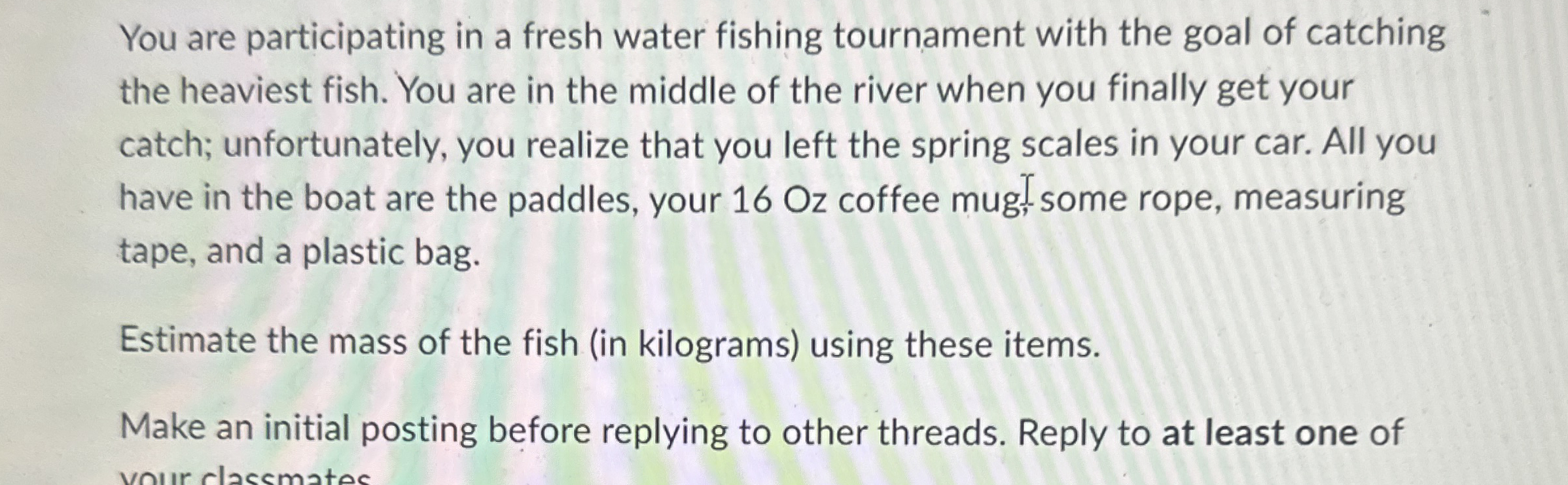 Solved by an EXPERT You are participating in a fresh water fishing ...