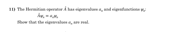 Solved 11) The Hermitian operator Â has eigenvalues a, and | Chegg.com
