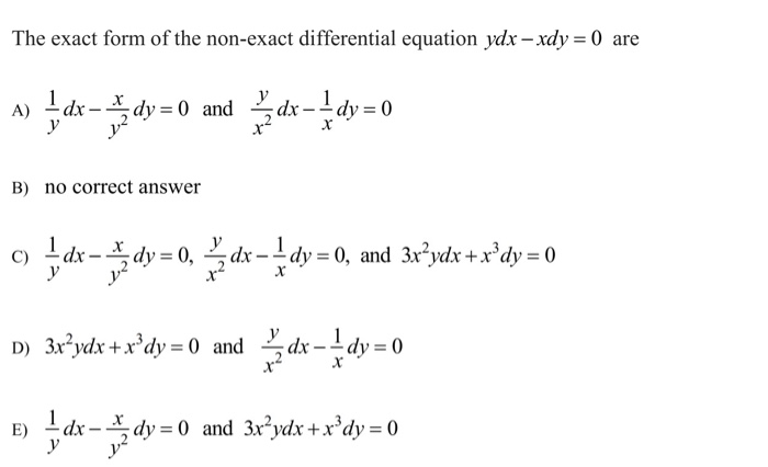 Solved The exact form of the non-exact differential equation | Chegg.com