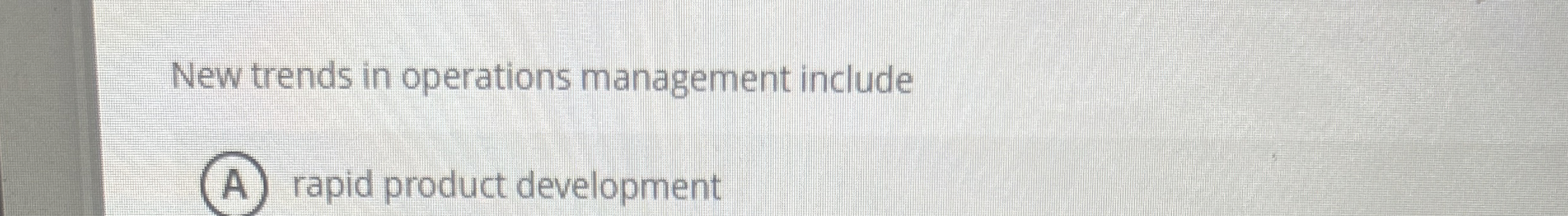 Solved New trends in operations management includeA) ﻿rapid | Chegg.com