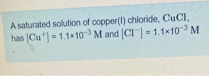 Solved A saturated solution of copper(I) chloride, CuCl, has | Chegg.com