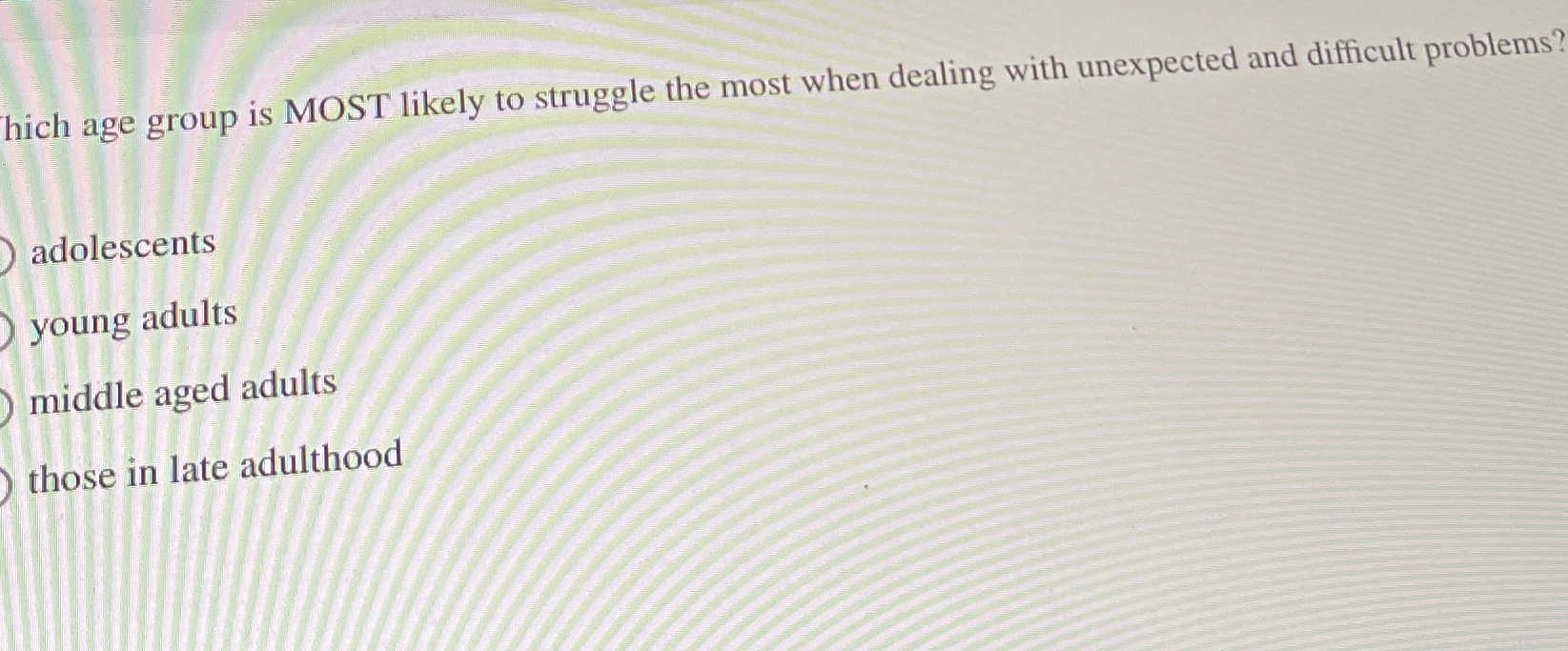 Solved hich age group is MOST likely to struggle the most | Chegg.com Solved hich age group is MOST likely to struggle the most | Chegg.com