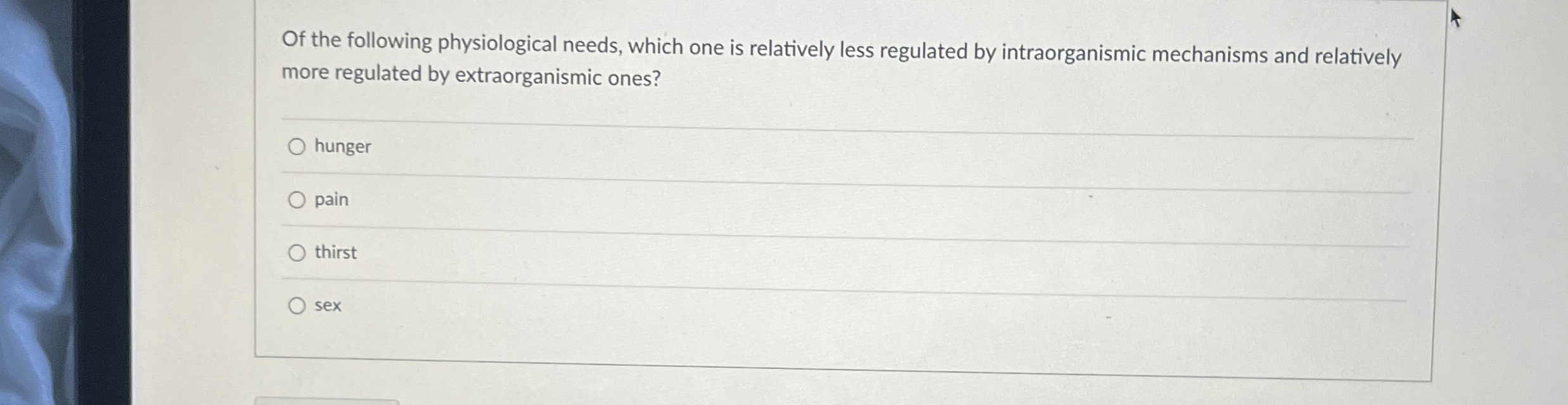 Solved Of the following physiological needs, which one is | Chegg.com