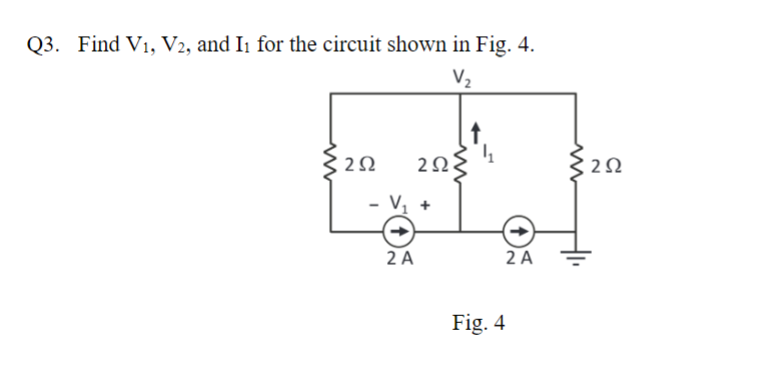 Solved Q3. ﻿Find V1,V2, ﻿and I1 ﻿for the circuit shown in | Chegg.com