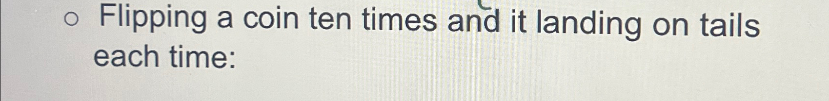 Solved Flipping a coin ten times and it landing on tails | Chegg.com