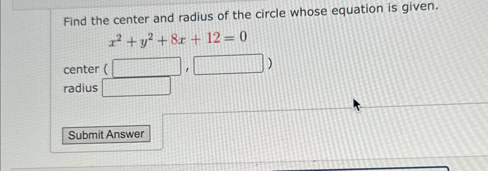 Solved Find the center and radius of the circle whose | Chegg.com