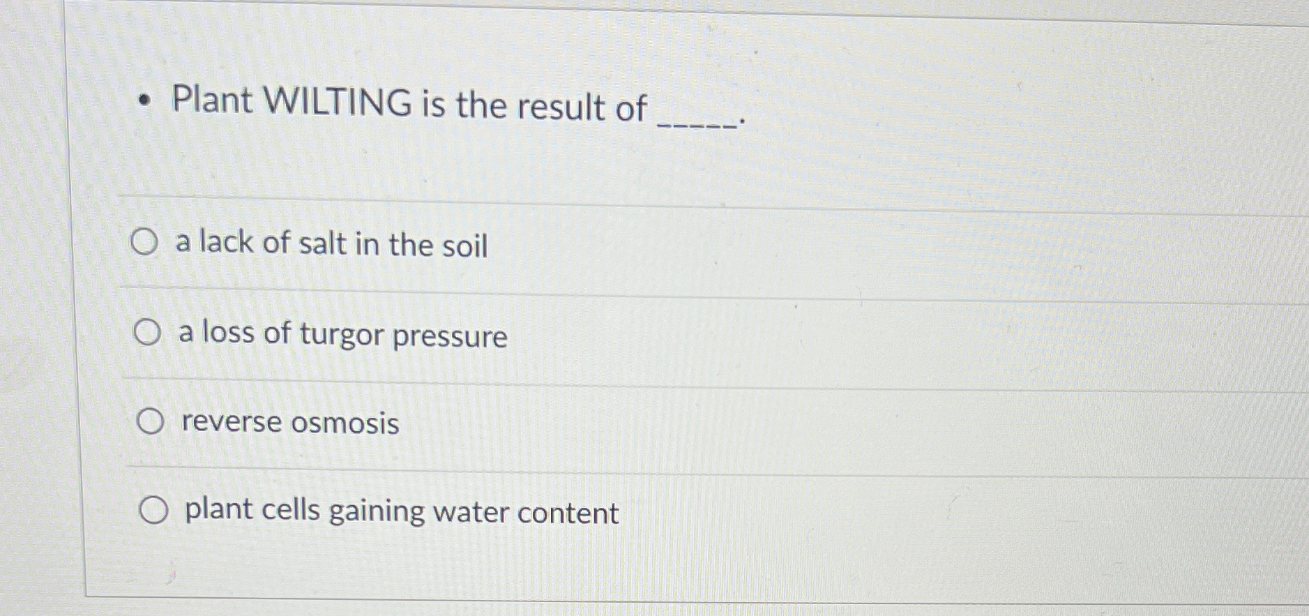 Solved Plant WILTING is the result of q,a lack of salt in | Chegg.com