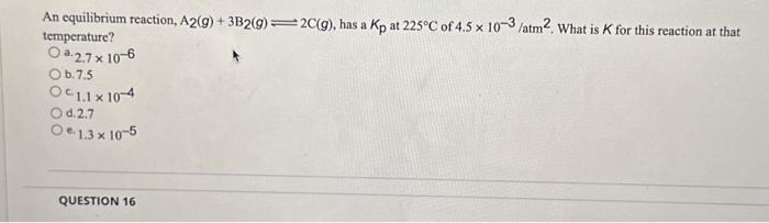 Solved An equilibrium reaction, A2(g)+3 B2(g)⇌2C(g), has a | Chegg.com