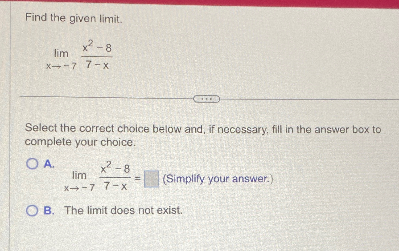 Solved Find the given limit.limx→-7x2-87-xSelect the correct | Chegg.com