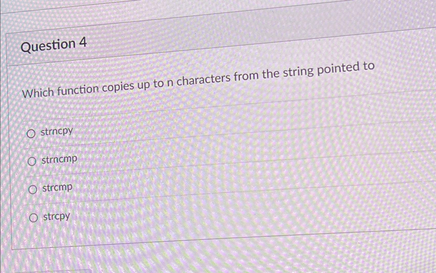 Solved Question 4Which function copies up to n ﻿characters | Chegg.com