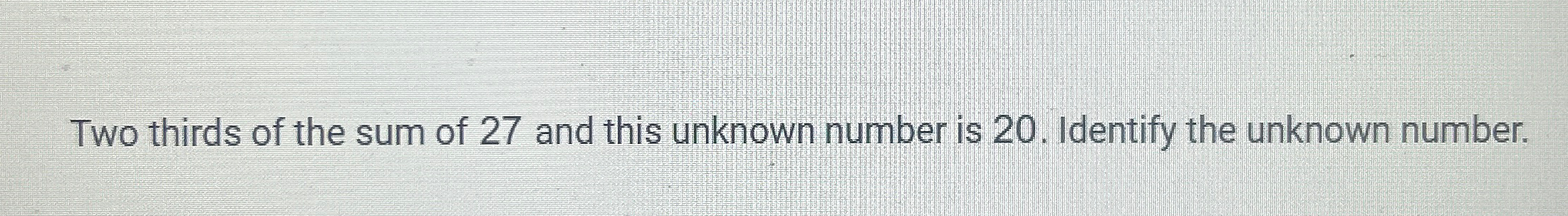 Solved Two thirds of the sum of 27 ﻿and this unknown number | Chegg.com
