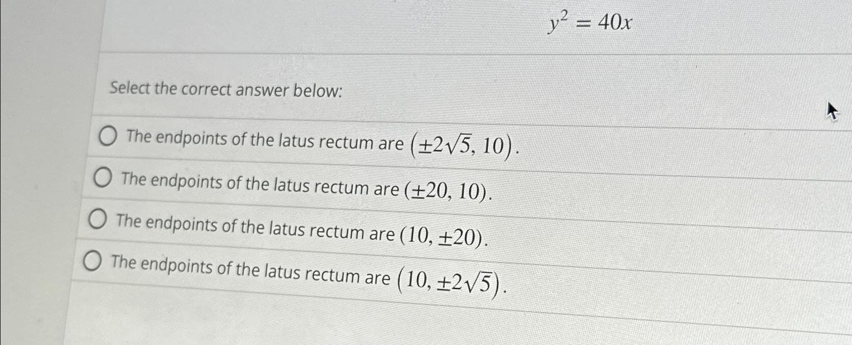 Solved y2=40xSelect the correct answer below:The endpoints | Chegg.com