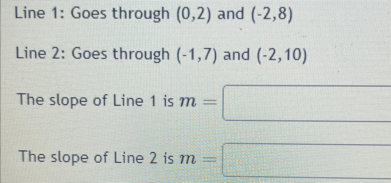 Solved Line 1: Goes through (0,2) ﻿and (-2,8)Line 2: Goes | Chegg.com