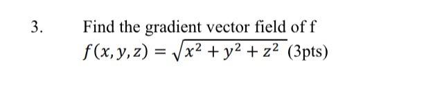 Solved Find the gradient vector field of f | Chegg.com