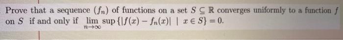 Solved Prove that a sequence (fn) of functions on a set S⊆R | Chegg.com