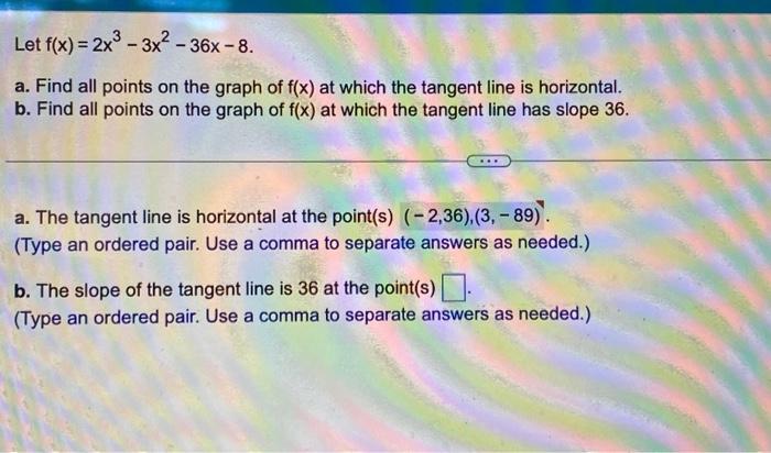 Solved Let f(x)=2x3−3x2−36x−8 a. Find all points on the | Chegg.com
