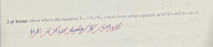 Solved 2 pt bonus: show where the equation Kw=K0∗Kb comes | Chegg.com