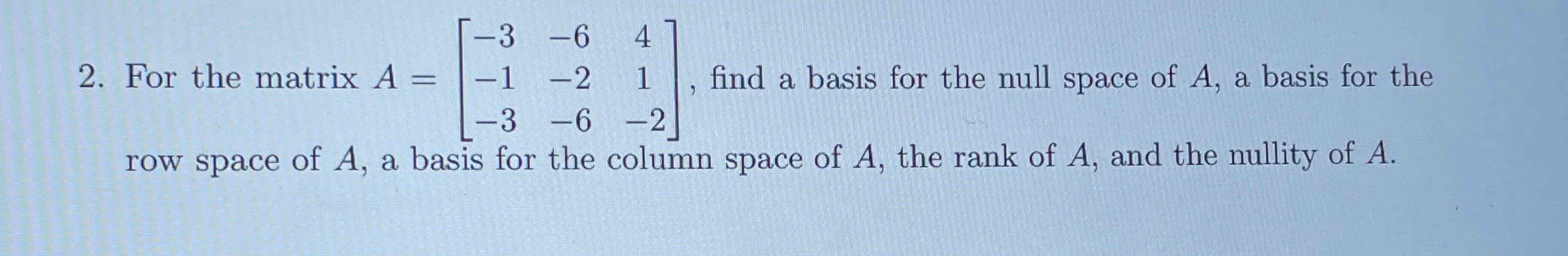For the matrix A=[-3-64-1-21-3-6-2], ﻿find a basis | Chegg.com