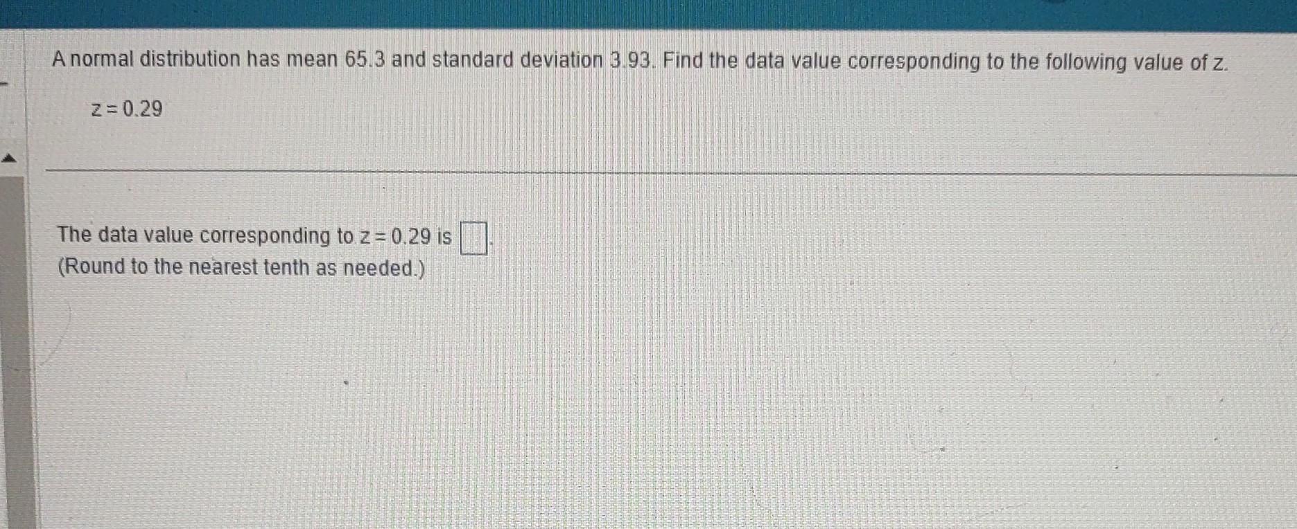 Solved A Normal Distribution Has Mean 65 3 And Standard