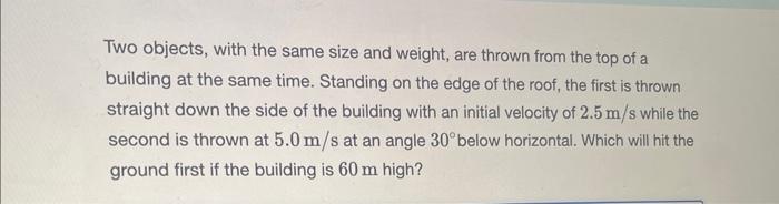 Solved Two objects, with the same size and weight, are | Chegg.com