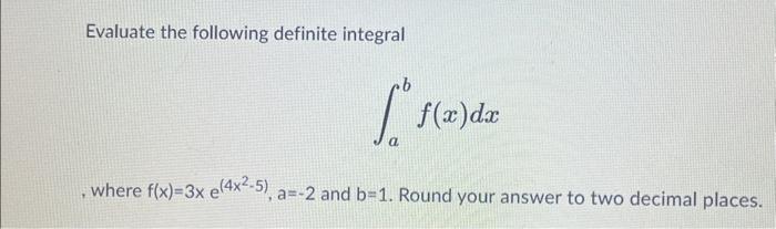 Solved Evaluate the following definite integral ∫abf(x)dx , | Chegg.com