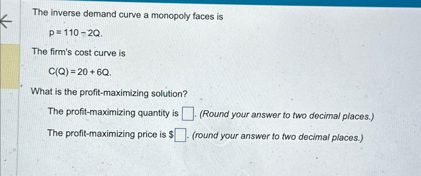 Solved The inverse demand curve a monopoly faces isp=110-2Q. | Chegg.com