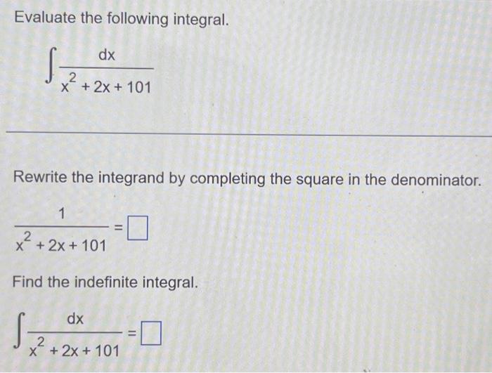 Solved Evaluate the following integral. ∫x2+2x+101dx Rewrite | Chegg.com