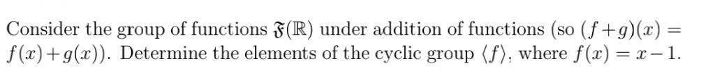 Solved Consider the group of functions F(R) under addition | Chegg.com