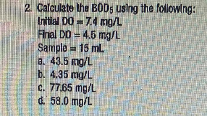 Solved 2. Calculate the BOD5 using the following: Intitial | Chegg.com
