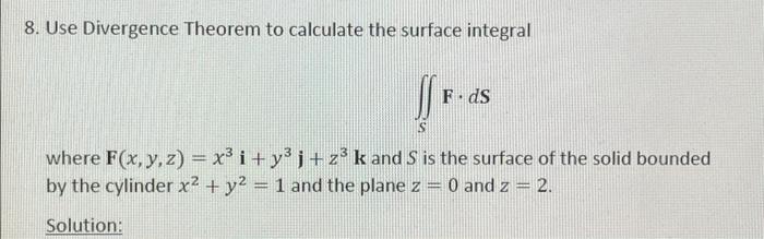 [solved] 8 Use Divergence Theorem To Calculate The Surfac