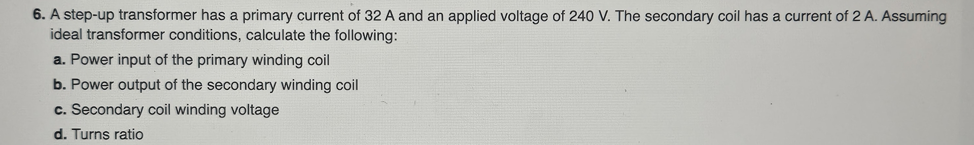 Solved A step-up transformer has a primary current of 32A | Chegg.com