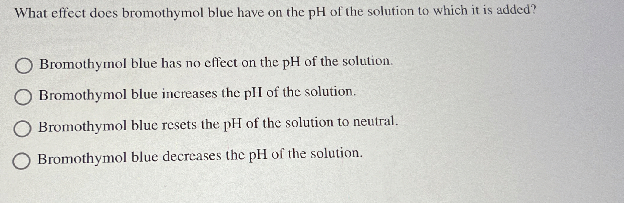 Solved What effect does bromothymol blue have on the pH ﻿of | Chegg.com