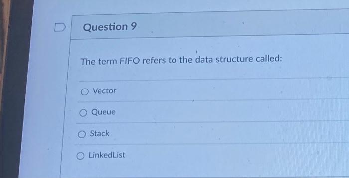 Solved The term FIFO refers to the data structure called: | Chegg.com