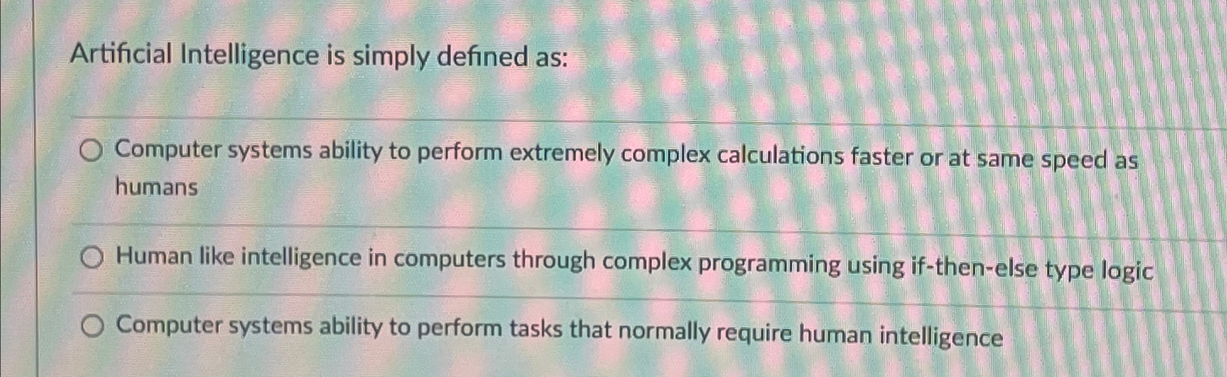 Solved Artificial Intelligence is simply defined as:Computer | Chegg.com