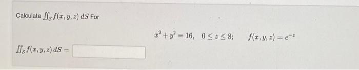 Solved Calculate ∬Sf(x,y,z)dS For | Chegg.com