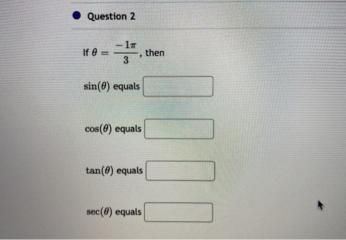 Solved Question 2 1л If 0 then 3 sin(0) equals cos(0) equals | Chegg.com