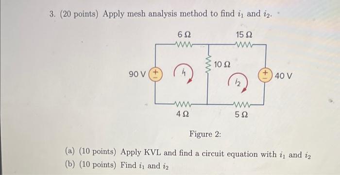 Solved 3. (20 points) Apply mesh analysis method to find i1 | Chegg.com Solved 3. (20 points) Apply mesh analysis method to find i1 | Chegg.com