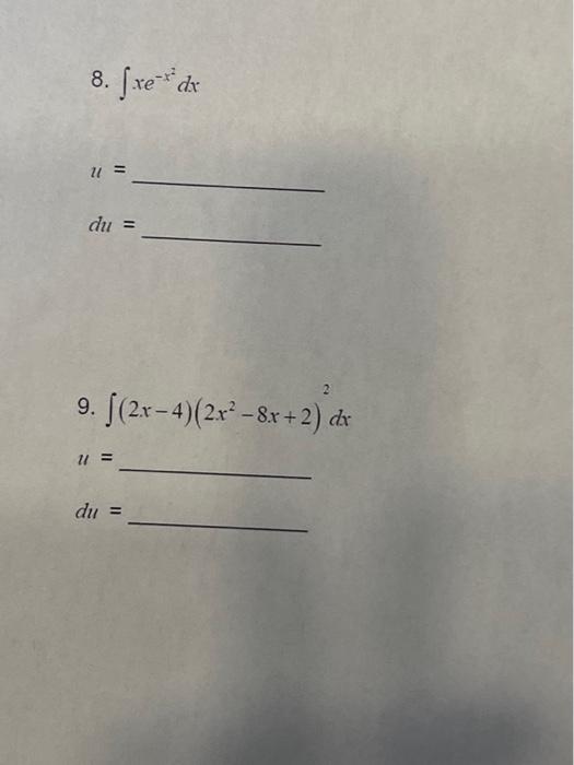 Solved 8 ∫xe−x2dx U Du 9 ∫ 2x−4 2x2−8x 2 2dx U Du