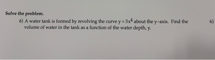 Solved Solve the problem. 6) A water tank is formed by | Chegg.com