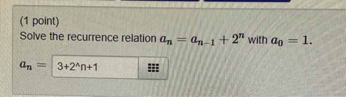 Solved (1 point) Solve the recurrence relation an=an−1+2n | Chegg.com