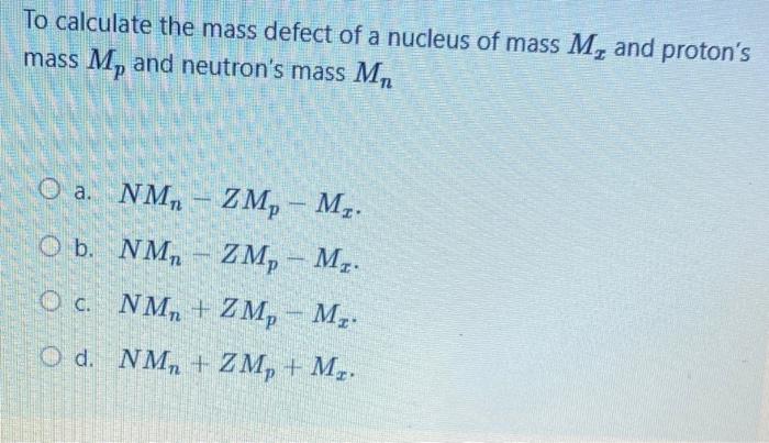 Solved To calculate the mass defect of a nucleus of mass M, | Chegg.com
