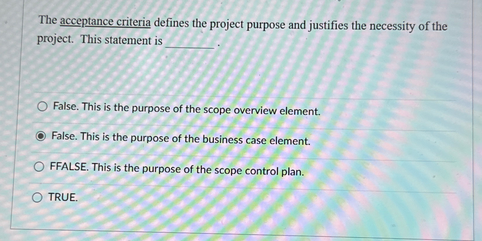 Solved The acceptance criteria defines the project purpose | Chegg.com