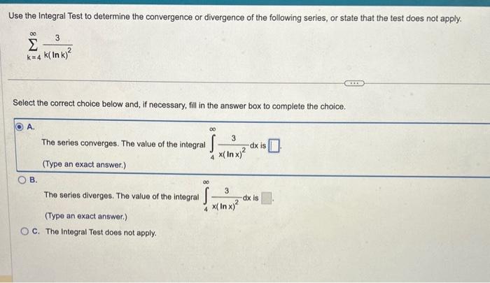 Solved Use the Integral Test to determine the convergence or | Chegg.com