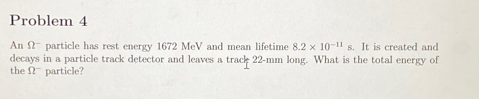 Solved Problem 4An Ω-particle has rest energy 1672MeV and | Chegg.com