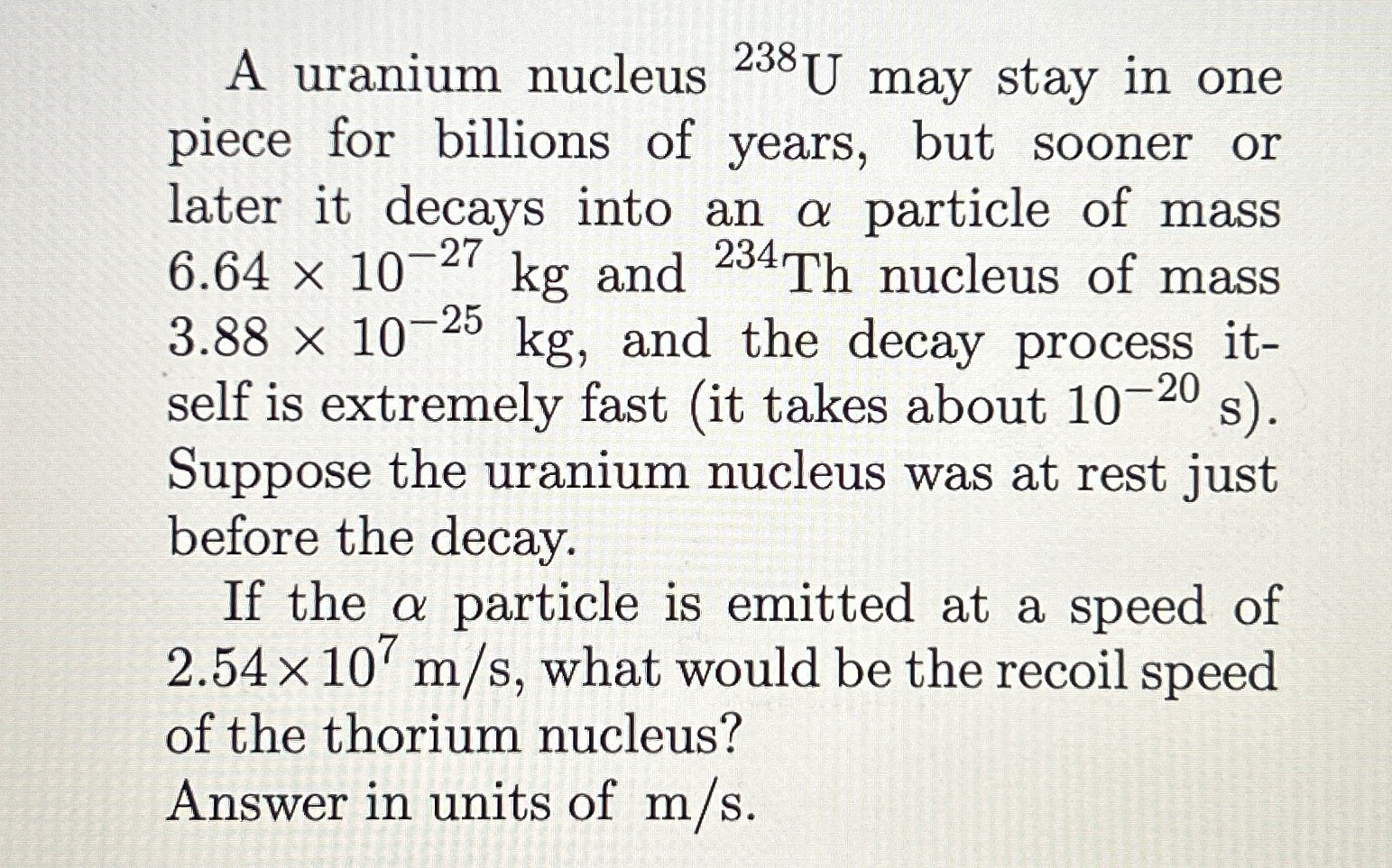 Solved A uranium nucleus ?238U ﻿may stay in one piece for | Chegg.com