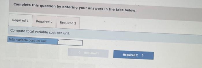 Solved compute total variable cost per unit, then compute | Chegg.com
