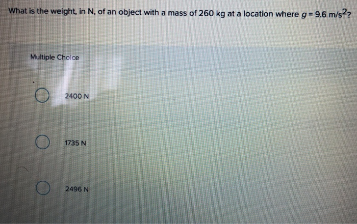 Solved What is the weight, in N, of an object with a mass of | Chegg.com