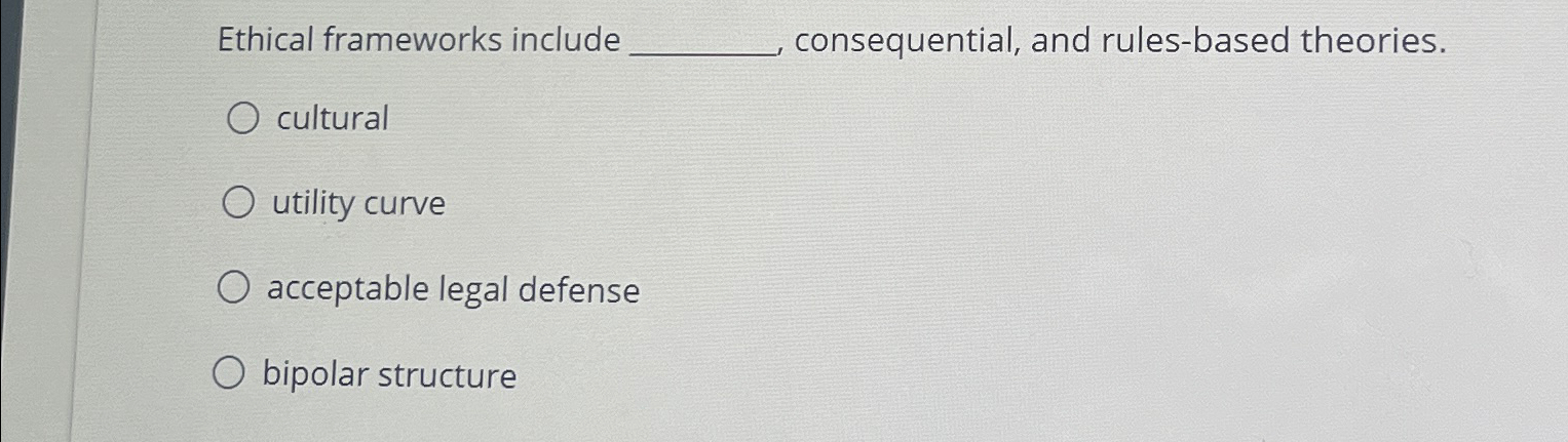 Solved Ethical frameworks include consequential, and | Chegg.com