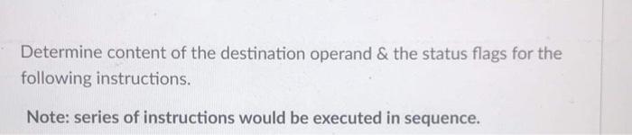 Solved Determine content of the destination operand & the | Chegg.com